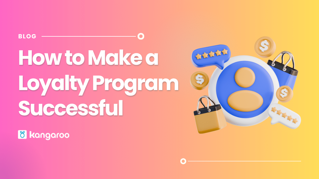 How to Make a Loyalty Program Successful - Kangaroo Rewards